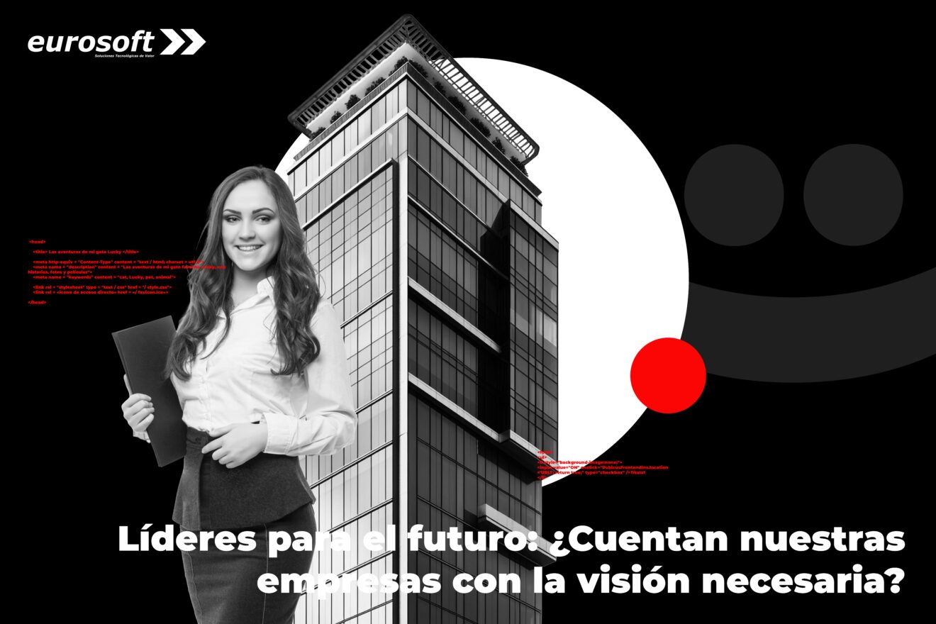 Líderes Para El Futuro: ¿Cuentan Nuestras Empresas Con La Visión Necesaria?